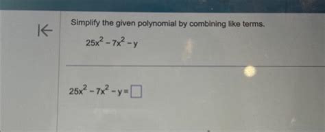 Solved Simplify The Given Polynomial By Combining Like