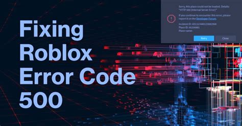 roblox error code 500 internal server error what causes and how to