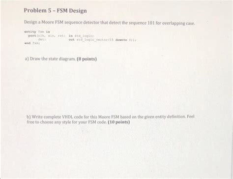 Solved Problem 5 Fsm Design Design A Moore Fsm Sequence