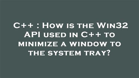 C How Is The Win32 Api Used In C To Minimize A Window To The