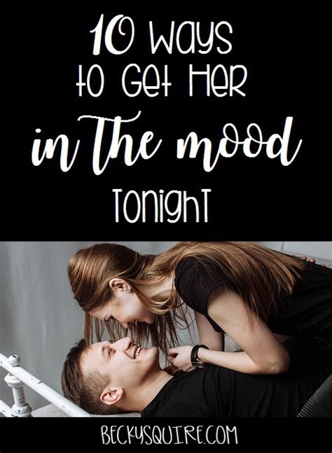 Ways To Get Your Wife In The Mood Tonight Becky Squire