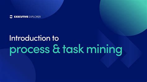 Introduction To Process Mining And Task Mining With Executive Explorer Youtube