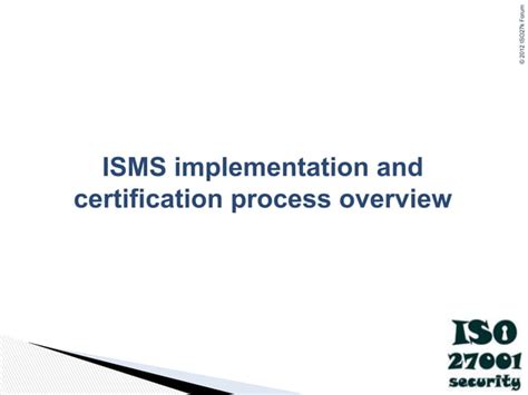 Iso27k Isms Implementation And Certification Process Overview V2 Pptx