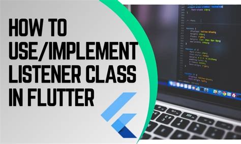 Flutter Agency — How To Useimplement Listener Class In Flutter