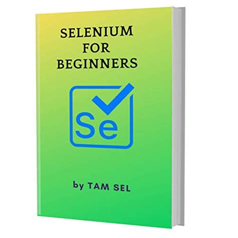 Selenium For Beginners Learn Coding Fast Selenium Crash Course A Quickstart Ebook Tutorial