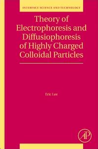 Theory Of Electrophoresis And Diffusiophoresis Of Highly Charged Colloidal Particles Volume 26