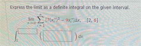 Solved Express The Limit As A Definite Integral On The Given Chegg Com