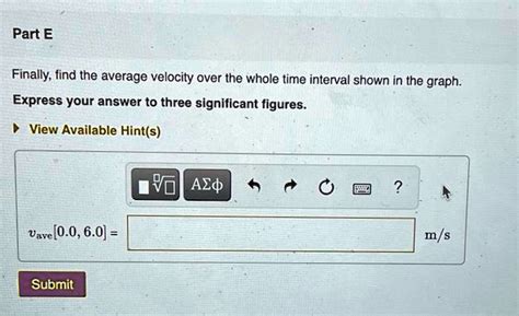 Part E Finally Find The Average Velocity Over The Whole Time Interval Shown In The Graph Express