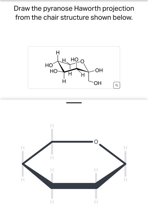 Solved Draw the pyranose Haworth projectionfrom the chair | Chegg.com