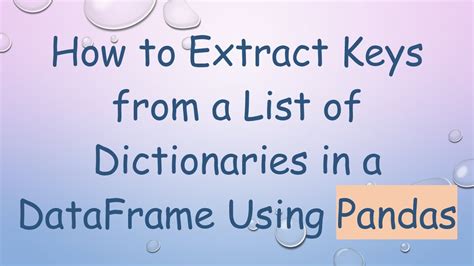 How To Extract Keys From A List Of Dictionaries In A Dataframe Using