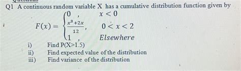 Solved Q1 A Continuous Random Variable X Has A Cumulative Distribution
