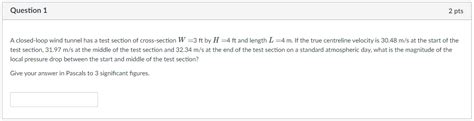 Solved Question 1 2 Pts A Closed Loop Wind Tunnel Has A Test