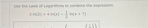 Solved Use The Laws Of Logarithms To Combine The