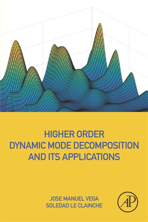 Higher Order Dynamic Mode Decomposition And Its Applications EBook By Jose Manuel Vega EPUB