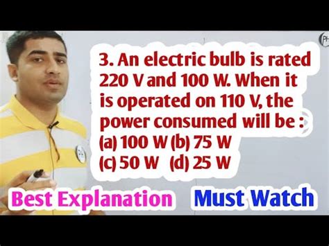 An Electric Bulb Is Rated 220 V And 100 W When It Is Operated On 110 V The Power Consumed Will