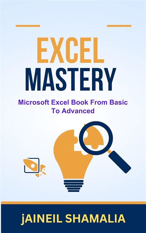 Excel Mastery Microsoft Excel Book From Basic To Advanced Formulas And Functions All In
