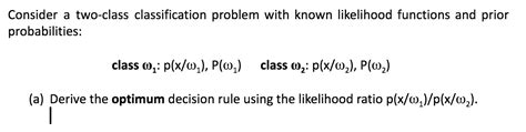 Consider A Two Class Classification Problem With