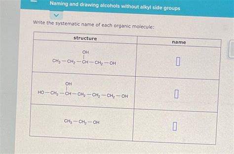 Solved Naming And Drawing Alcohols Without Alkyl Side Groups