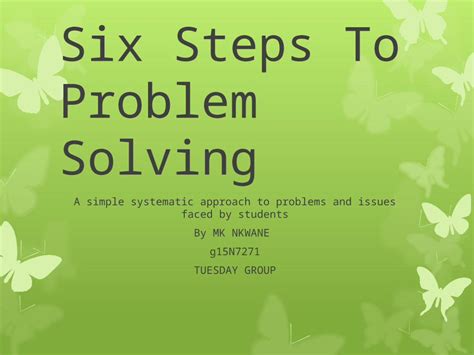 Ppt Six Steps To Problem Solving A Simple Systematic Approach To Problems And Issues Faced By