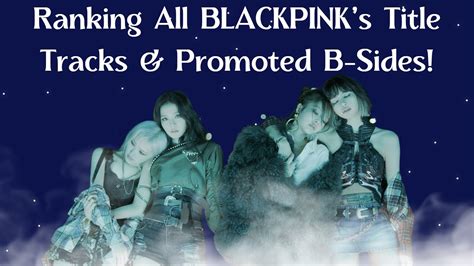 Ranking All Blackpinks Title Tracks And Promoted B Sides Youtube