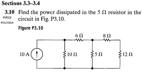 Sections 33 34 310 Find The Power Dissipated In The 5 Resistor In The Pspice Multisim Circuit In
