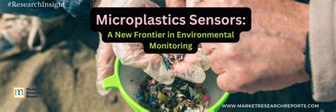 Microplastics Sensors A New Frontier In Environmental Monitoring Market Research Reports® Inc