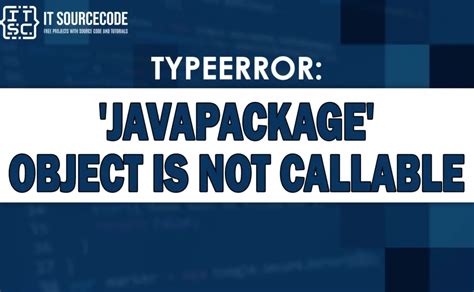 Typeerror Javapackage Object Is Not Callable Solved
