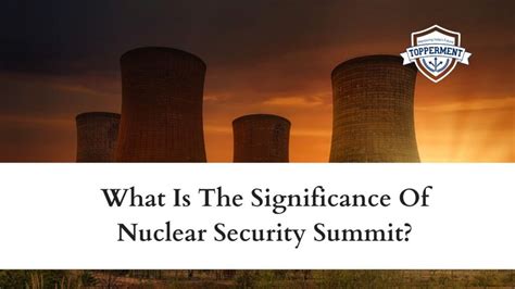 The Significance Of Nuclear Security Summit Upsc International