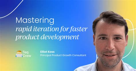 Mastering Rapid Iteration For Faster Product Development