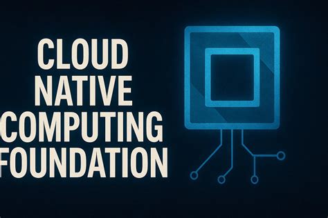 Cloud Native Computing Foundation 🧱 Qué Es Por Qué Importa Y Cómo Está Cambiando El Futuro Del