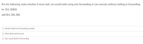 Solved For The Following State Whether It Must Stall Can