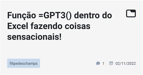 Função Gpt3 Dentro Do Excel Fazendo Coisas Sensacionais · Filipedeschamps · Tabnews