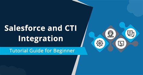 salesforce and cti integration tutorial guide for beginner r tutorial
