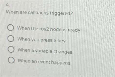 solved when are callbacks triggeredwhen the ros 2 ﻿node is