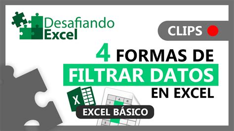 4 Formas De Filtrar Datos En Excel Desafiando Excel