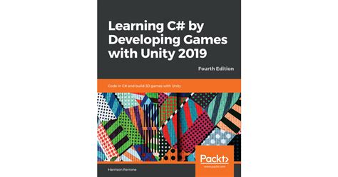 Learning C By Developing Games With Unity 2019 Fourth Edition Book
