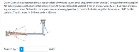 Solved Crank OA Oscillates Between The Dashed Positions Chegg