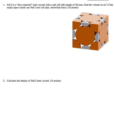 Solved 1 Nacl Is A Face Centered Ionic Crystal With A