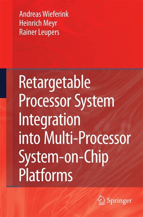 Retargetable Processor System Integration Into Multi Processor System On Chip Platforms Ebook