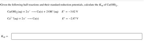 Solved Given The Following Half Reactions And Their Standard