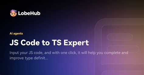 Js Code To Ts Expert Ai Agents Gpts · Lobehub