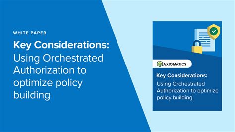 Optimize Policy Building Using Orchestrated Authorization Axiomatics