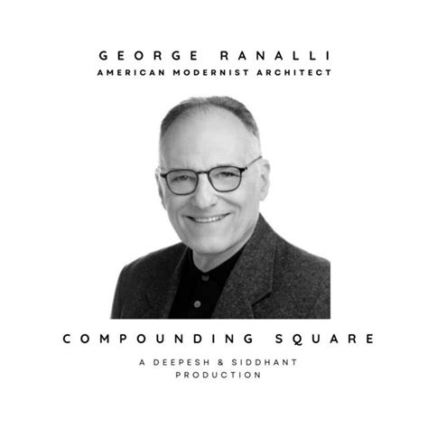 16 George Ranalli American Modernist Architect Sharing His Journey