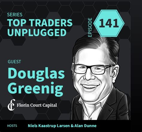 Top Traders Unplugged Miniseries Douglas Greenig Ceo Of Florin Court Traders Outpost