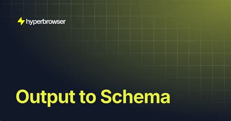 Output To Schema Hyperbrowser