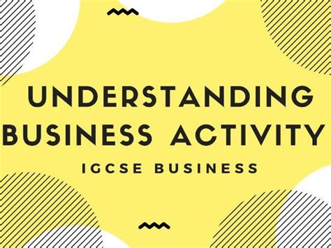 1 1 Understanding Business Activity Igcse Business Teaching Resources