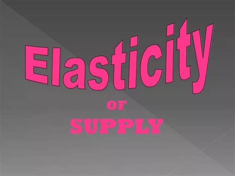 Ppt Elasticity Powerpoint Presentation Free Download Id