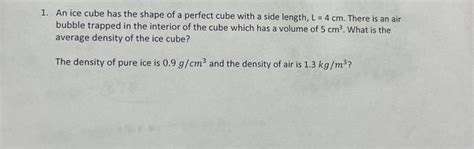 Solved An Ice Cube Has The Shape Of A Perfect Cube With A Chegg