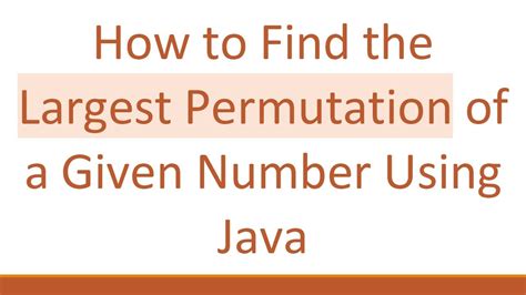 How To Find The Largest Permutation Of A Given Number Using Java Youtube