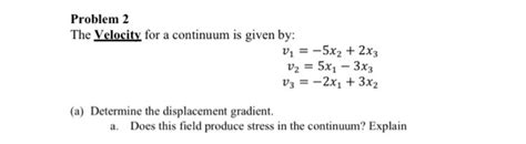 Solved Problem 2 The Velocity For A Continuum Is Given By